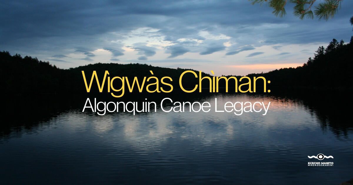 Wìgwàs Chìman: Algonquin Canoe Legacy